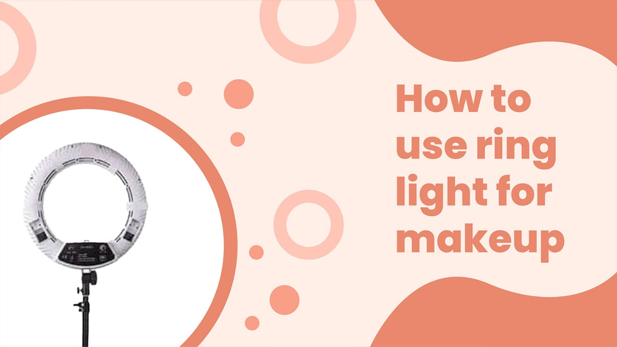 How to Use Ring Light for Makeup – Beautilicious